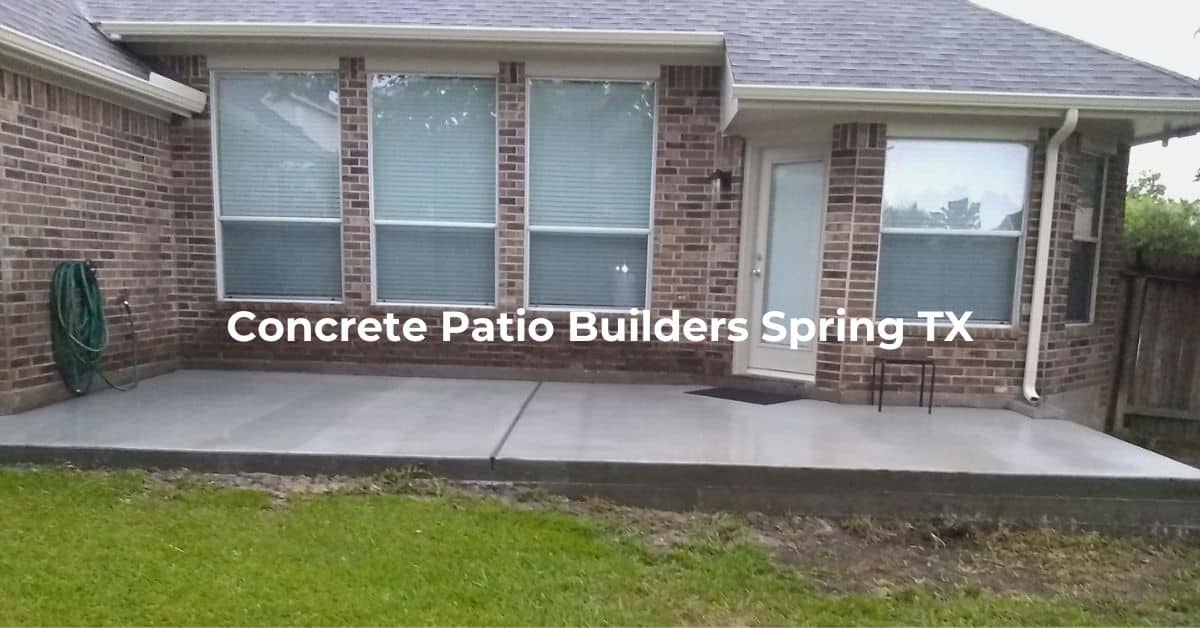 Concrete Patios in Spring TX | Free Estimates Available